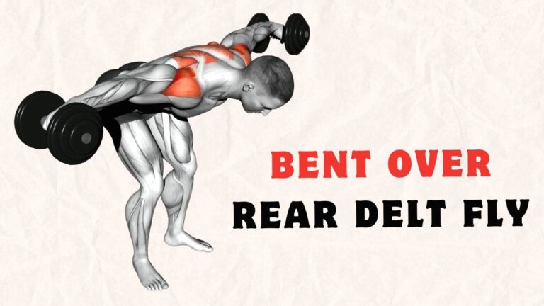 Bent Over Rear Delt Fly: How To Do and Muscles Worked